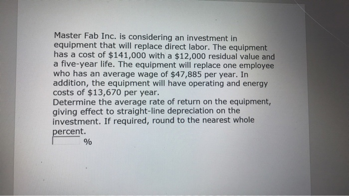 Solved Master Fab Inc. is considering an investment in | Chegg.com