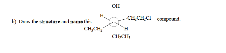 Solved OH H -CH2CH2Cl compound. н, b) Draw the structure and | Chegg.com