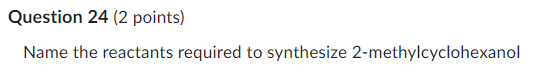 Solved Question 24 (2 points) Name the reactants required to | Chegg.com