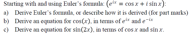 Solved Starting with and using Euler's formula: (e* - cos x | Chegg.com