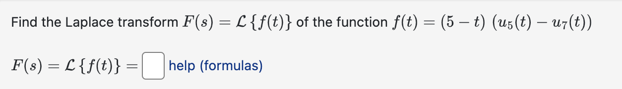Solved Find the Laplace transform F(s)=L{f(t)} of the | Chegg.com