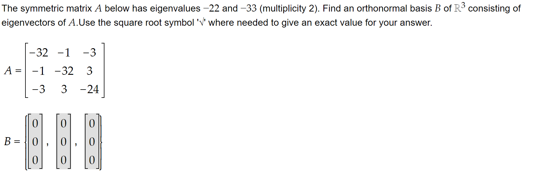 Solved The symmetric matrix A below has eigenvalues −22 and | Chegg.com