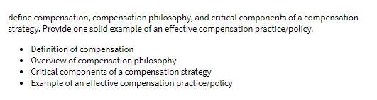 Solved define compensation, compensation philosophy, and | Chegg.com