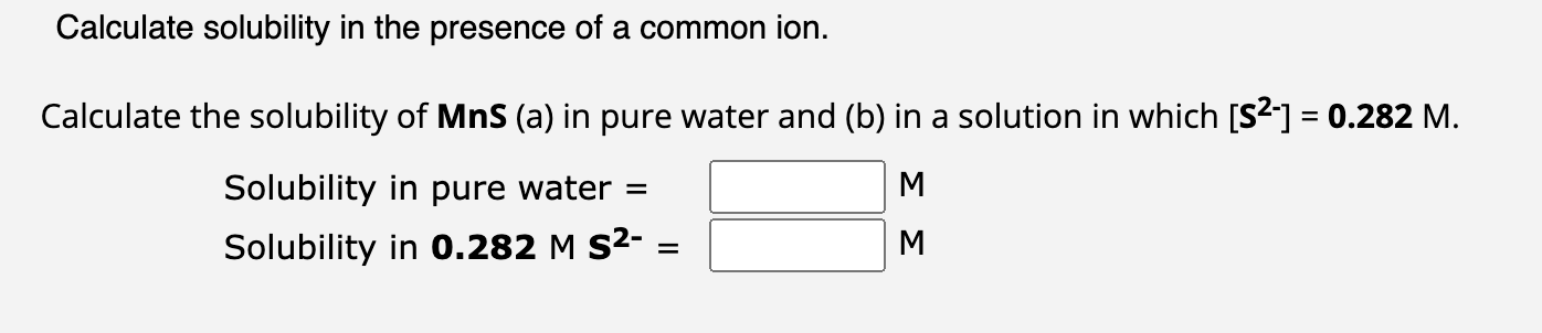 Solved Calculate solubility in the presence of a common ion. | Chegg.com