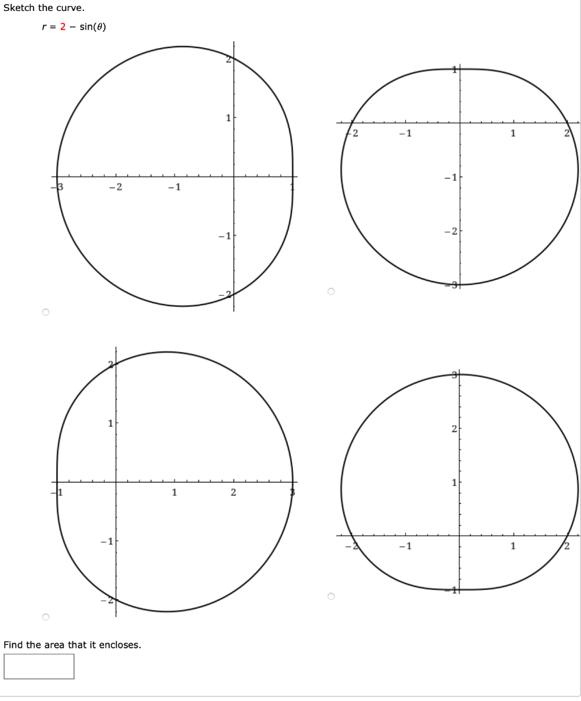 Solved Sketch the curve. r= 2 – sin(0) – 1 1 -2 -1 1 е OO - | Chegg.com