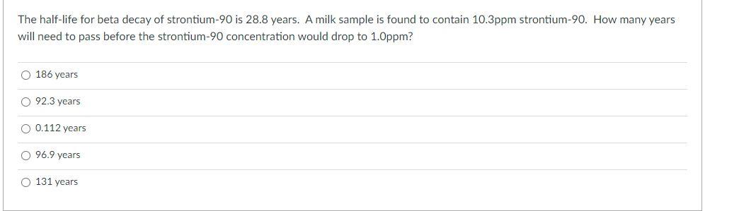 Solved The half-life for beta decay of strontium-90 is 28.8 | Chegg.com