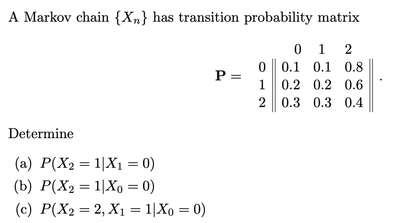 Solved A Markov chain {Xn} has transition probability matrix | Chegg.com