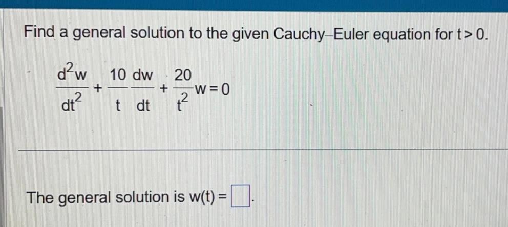 Solved Find a general solution to the given Cauchy-Euler | Chegg.com