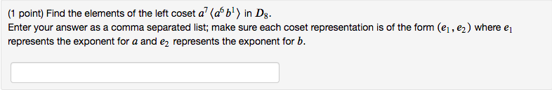 Solved (1 point) Find the elements of the left coset a? (a® | Chegg.com