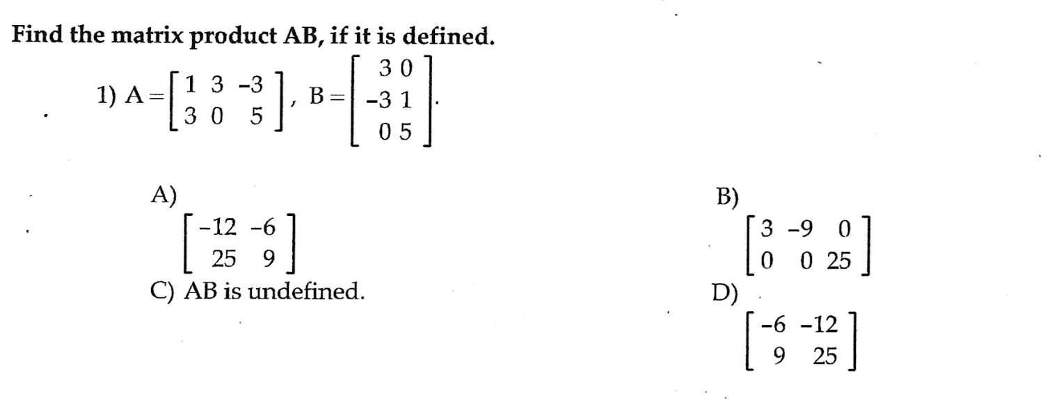 Solved Find the matrix product AB, if it is defined. 1) | Chegg.com