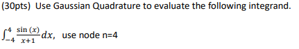 Solved (30pts) Use Gaussian Quadrature to evaluate the | Chegg.com