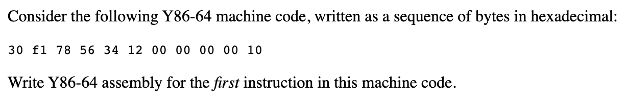 Solved Consider the following Y86-64 machine code, written | Chegg.com