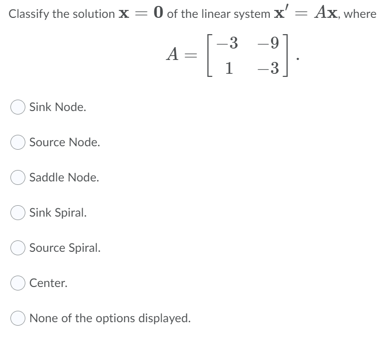 Solved Classify the solution X = 0 of the linear system x' = | Chegg.com