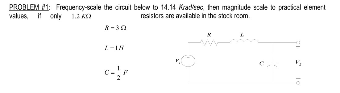Solved PROBLEM #1: Frequency-scale the circuit below to | Chegg.com
