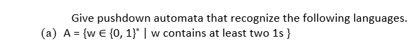 Solved Give pushdown automata that recognize the following | Chegg.com