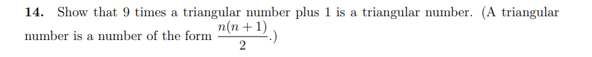 [Solved]: 14. Show that 9 times a triangular number plus 1