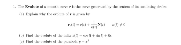 Solved 1. The Evolute of a smooth curve r is the curve | Chegg.com
