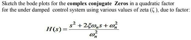 Solved Sketch the bode plots for the complex conjugate Zeros | Chegg.com