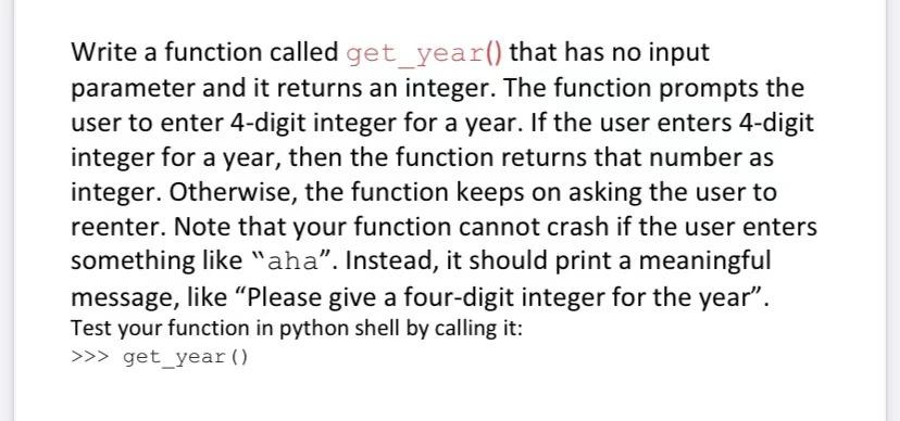 Solved Write a function called get_year() that has no input | Chegg.com