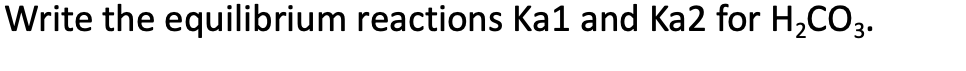 Write the equilibrium reactions Ka1 ﻿and Ka2 ﻿for | Chegg.com