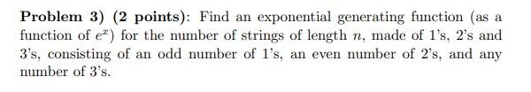 Solved Problem 3) (2 points): Find an exponential generating | Chegg.com