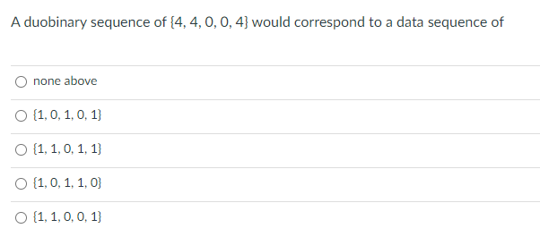 Solved A duobinary sequence of {4, 4, 0, 0,4} would | Chegg.com