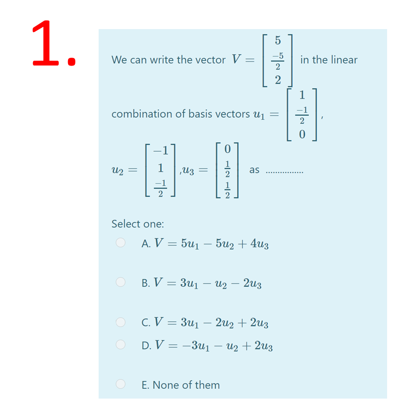 Solved 1. 5 We can write the vector V = in the linear -5 2 2 | Chegg.com