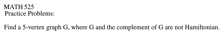 Solved MATH 525 Practice Problems: Find a 5-vertex graph G, | Chegg.com