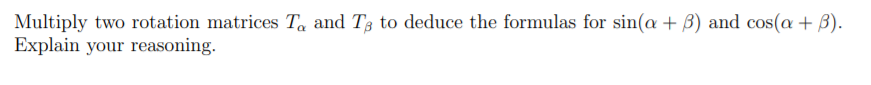 Solved Multiply two rotation matrices Tq and T8 to deduce | Chegg.com