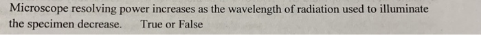 Solved Microscope resolving power increases as the | Chegg.com