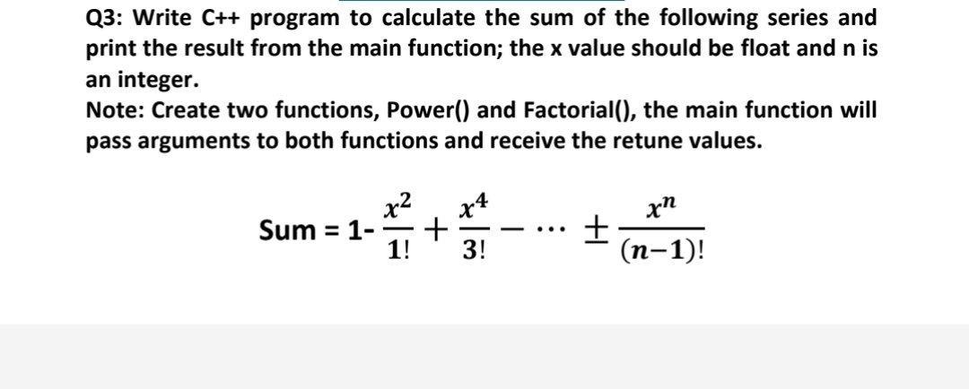 Solved Q3: Write C++ program to calculate the sum of the | Chegg.com