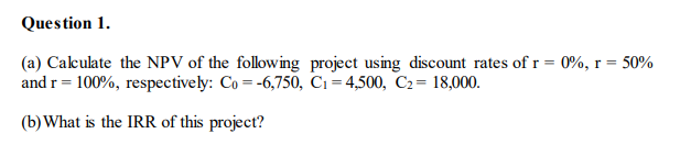 Solved Question 1. (a) Calculate the NPV of the following | Chegg.com
