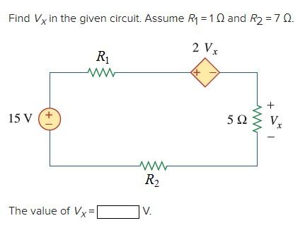 Solved Find Vx in the given circuit. Assume R₁ = 10 and R2 = | Chegg.com | Chegg.com