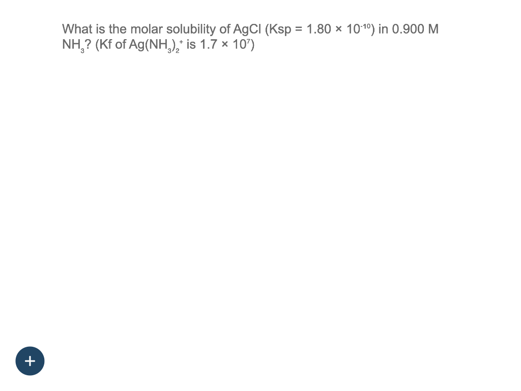 Solved What is the molar solubility of AgCl (Ksp = 1.80 × | Chegg.com