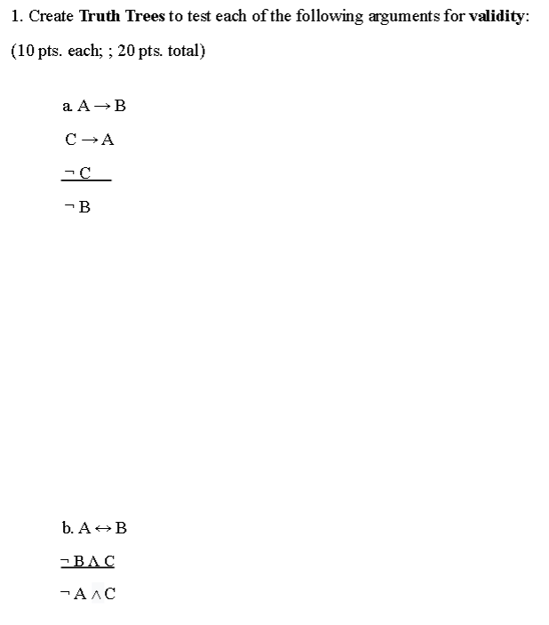 Solved 1. Create Truth Trees to test each of the following | Chegg.com