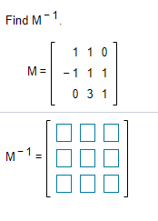 Solved Find M-1 1 1 0 M= - 1 1 1 0 3 1 M-1 | Chegg.com
