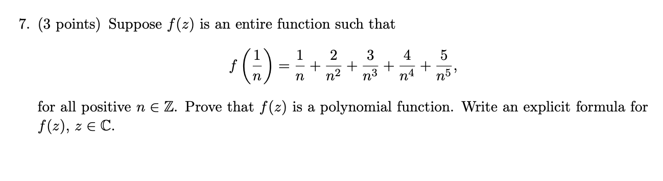 Solved 7. (3 points) Suppose f(z) is an entire function such | Chegg.com Solved 7. (3 points) Suppose f(z) is an entire function such | Chegg.com