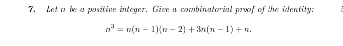 Solved 7. Let n be a positive integer. Give a combinatorial | Chegg.com