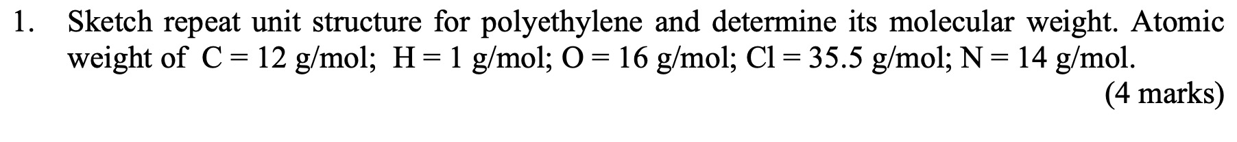 Solved 1. Sketch repeat unit structure for polyethylene and | Chegg.com