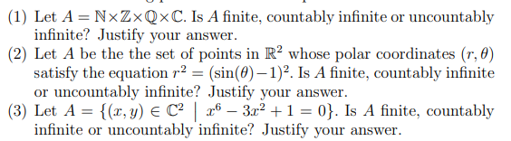 Solved (1) Let A=NxZxQxC. Is A finite, countably infinite or | Chegg.com
