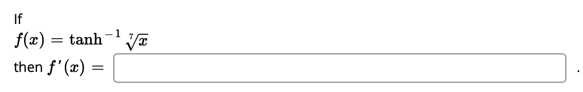 Solved Iff(x)=tanh-1x7then f'(x)= | Chegg.com