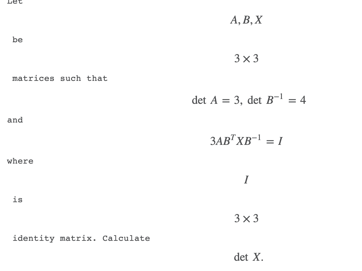 Solved Let A, B, X be 3x3 matrices such that det A = 3, det | Chegg.com