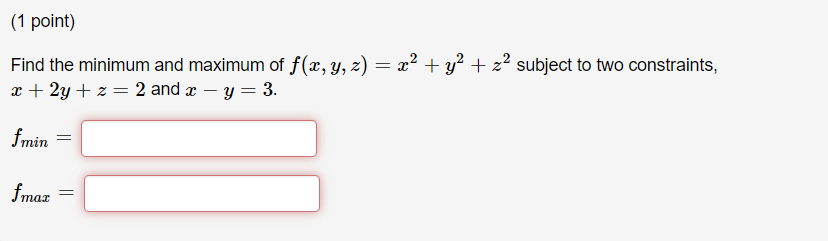 Solved Find the minimum and maximum of f(x,y,z)=x2+y2+z2 | Chegg.com