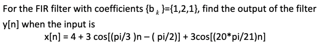 Solved For the FIR filter with coefficients {bk}={1,2,1}, | Chegg.com