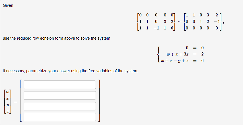 Solved Given ⎣⎡01101100−1031026⎦⎤∼⎣⎡1001000103202−40⎦⎤, use | Chegg.com
