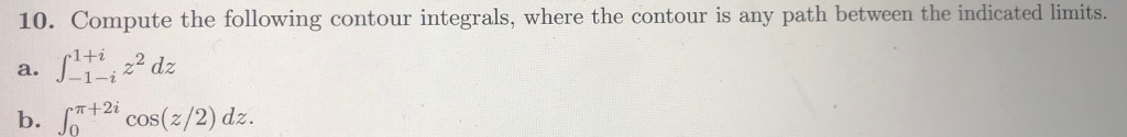 Solved 10. Compute the following contour integrals, where | Chegg.com