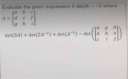 Solved Evaluate the given expression if det(A) =-2 where b c | Chegg.com