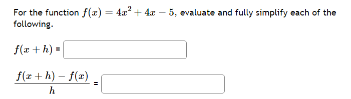Solved For the function f(x)=4x2+4x−5, evaluate and fully | Chegg.com
