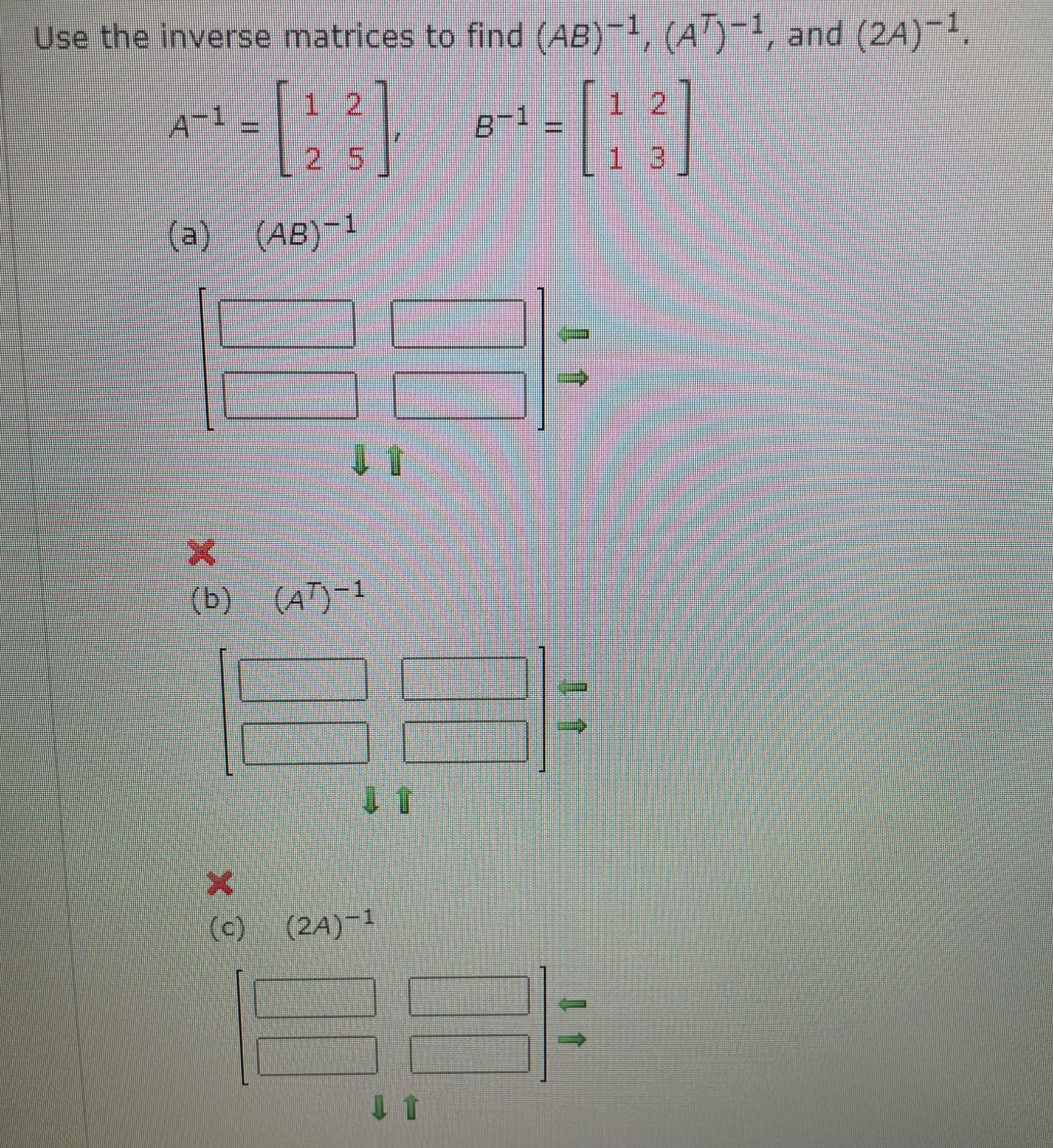 Solved Use the inverse matrices to find (AB)−1,(A⊤)−1, and | Chegg.com
