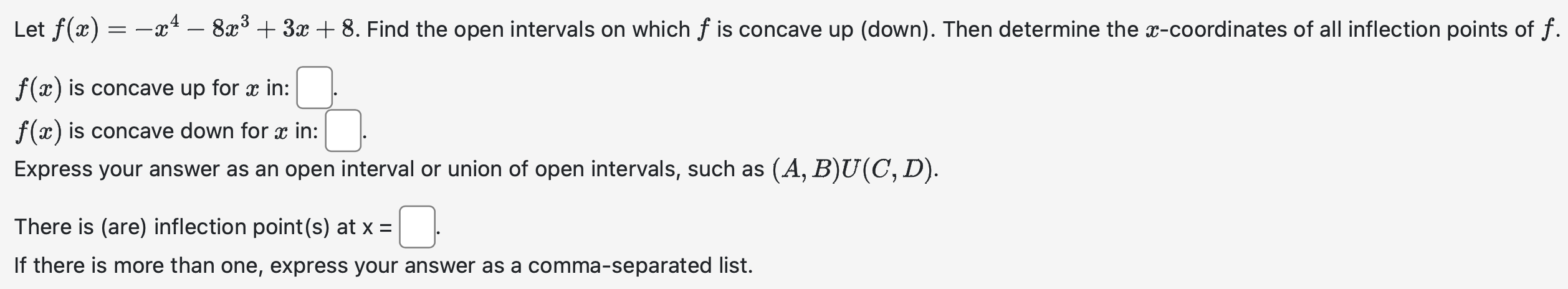 Solved Let f(x)=-x4-8x3+3x+8. ﻿Find the open intervals on | Chegg.com